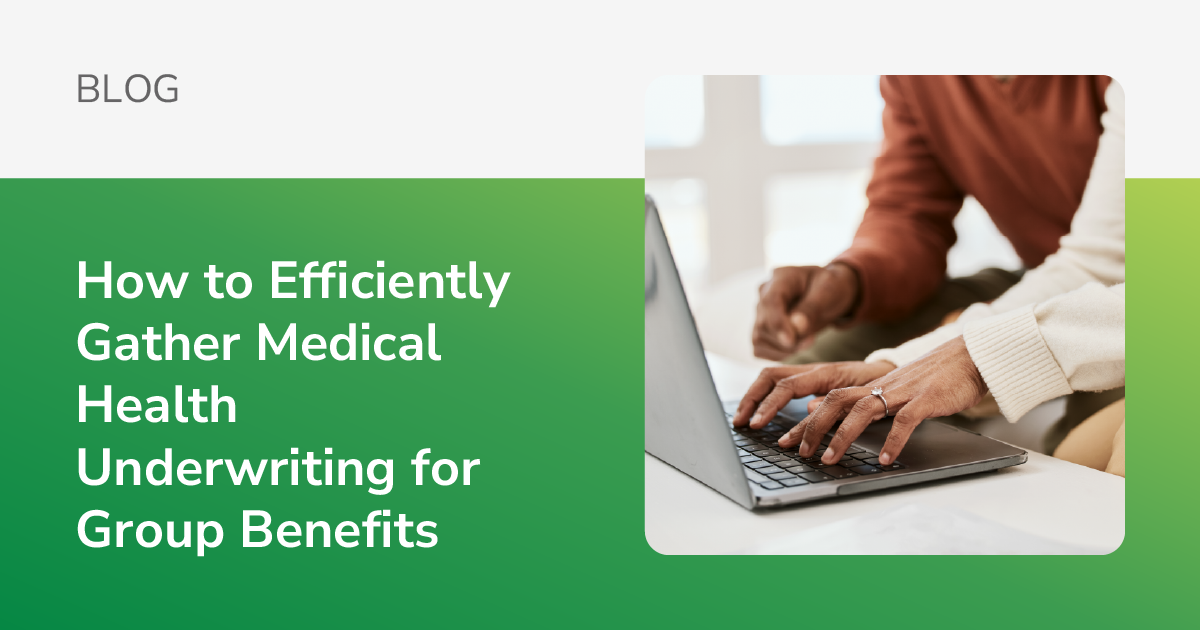 How to Efficiently Gather Medical Health Underwriting for Group Benefits