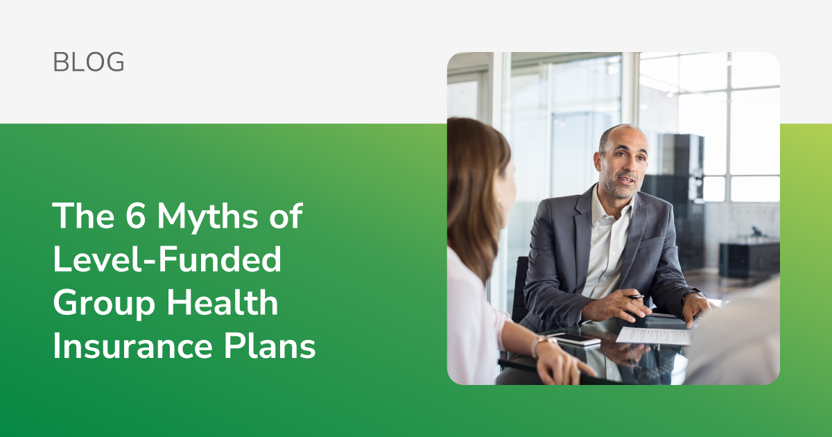 Top Myths About Level-Funded Group Health Insurance — Debunked